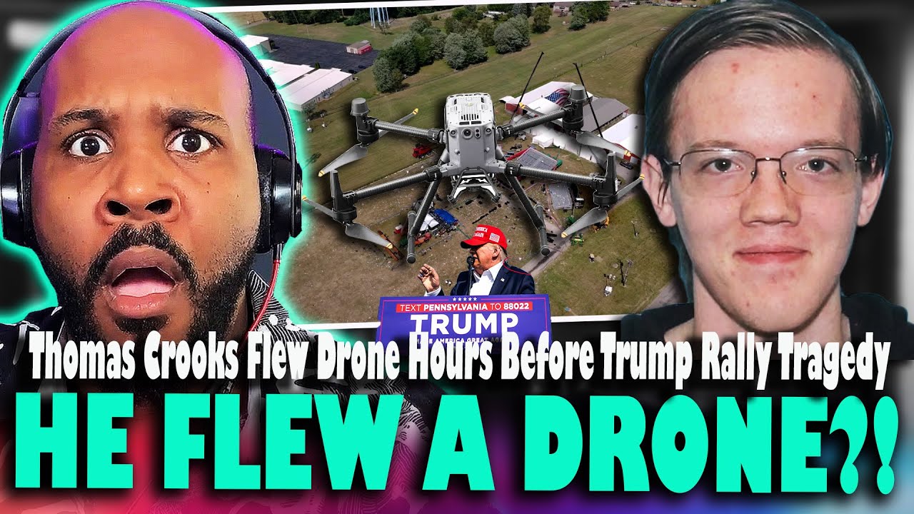 HE FLEW A DRONE?! Thomas Matthew Crooks Used A Drone Hours Before Trump ...
