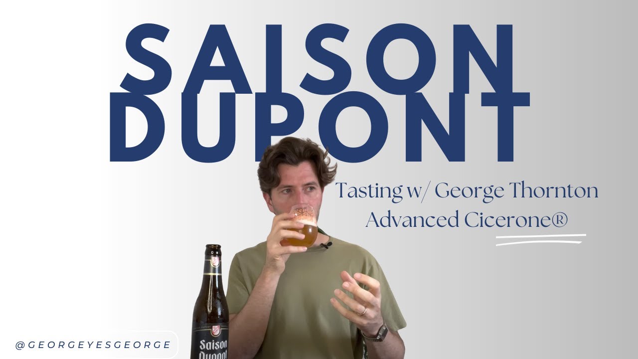 Beer Judge Tasting: Saison Dupont w/ Advanced Cicerone® George Thornton ...