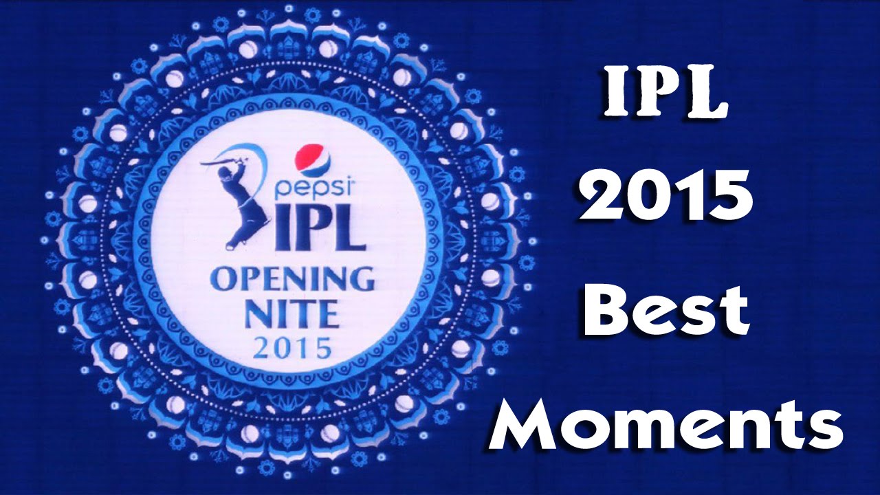 IPL 2015 Best Moments - YouTube