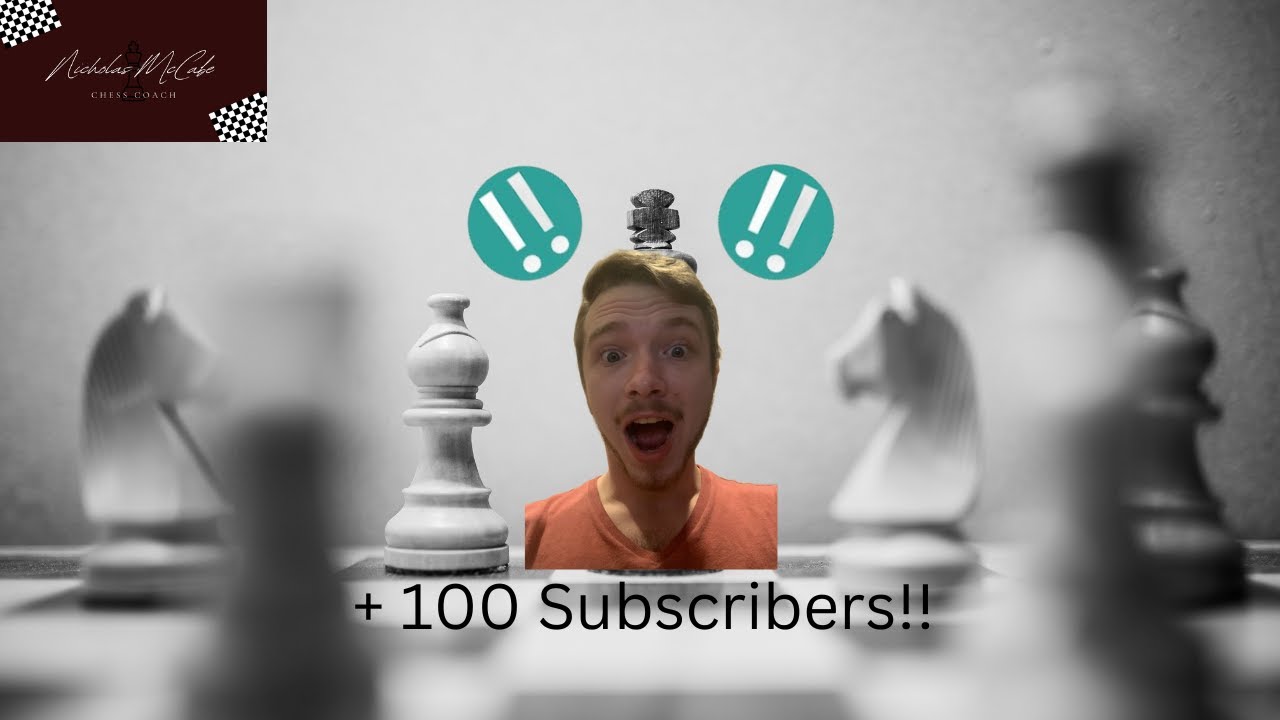 Chess Coach Nick, 100 Subscribers Later.... - YouTube