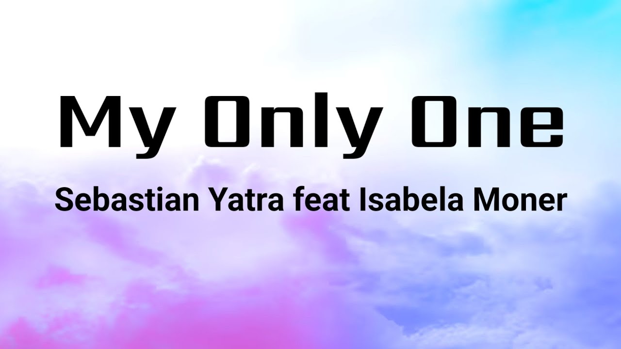 My Only One - Sebastian Yatra feat Isabela Moner | Lyrics - YouTube