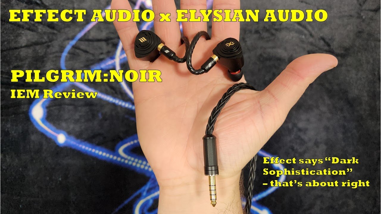 Effect Audio x Elysian Audio Pilgrim:Noir IEM Review - Almost There ...