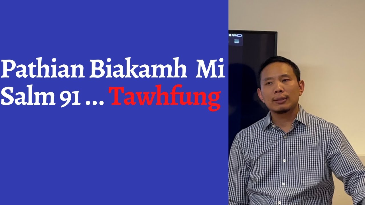 Pathian Biakamh Mi Salm 91..Tawhfung - YouTube