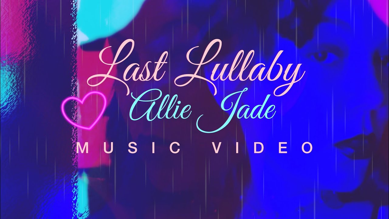 Last Lullaby — Allie Jade (music video) (original song) - YouTube