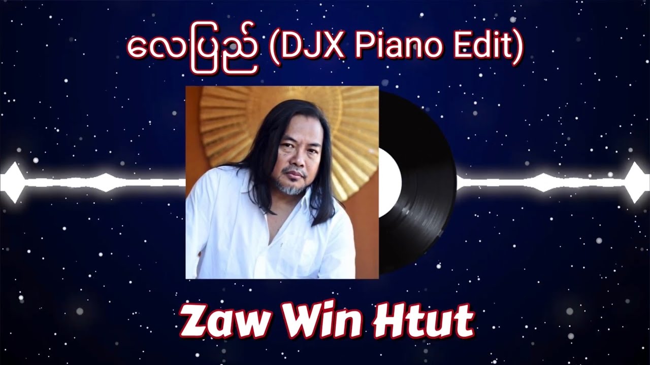 Zaw Win Htut ဇော်ဝင်းထွဋ် - လေပြည် Lay Pyay(DJX 2025 Piano Edit) - YouTube