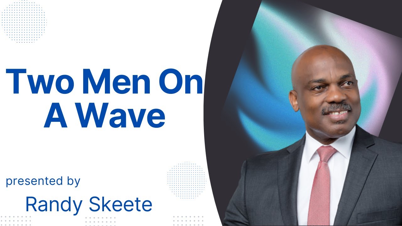 Two Men On A Wave By Pastor Randy Skeete - YouTube