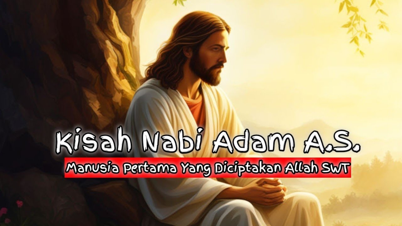 Kisah Nabi Adam A.S | Manusia Pertama Yang Diciptakan Allah | Full ...