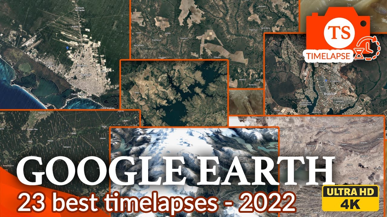 Google Earth - 23 THE BEST TIMELAPSES Compilation - November 2022 - YouTube