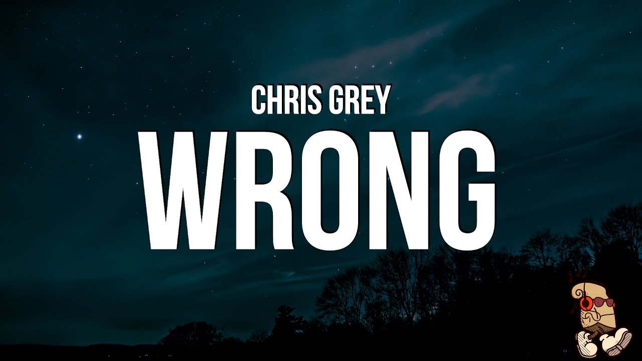 Chris Grey - WRONG (Lyrics) - YouTube Music
