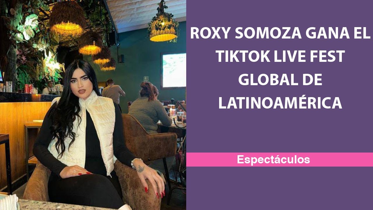 Roxy Somoza gana el TikTok Live Fest Global de Latinoamérica - YouTube