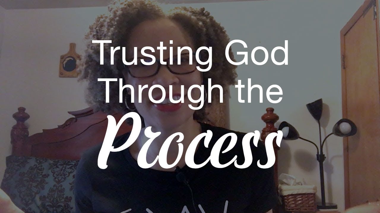 Trusting God through the process - YouTube