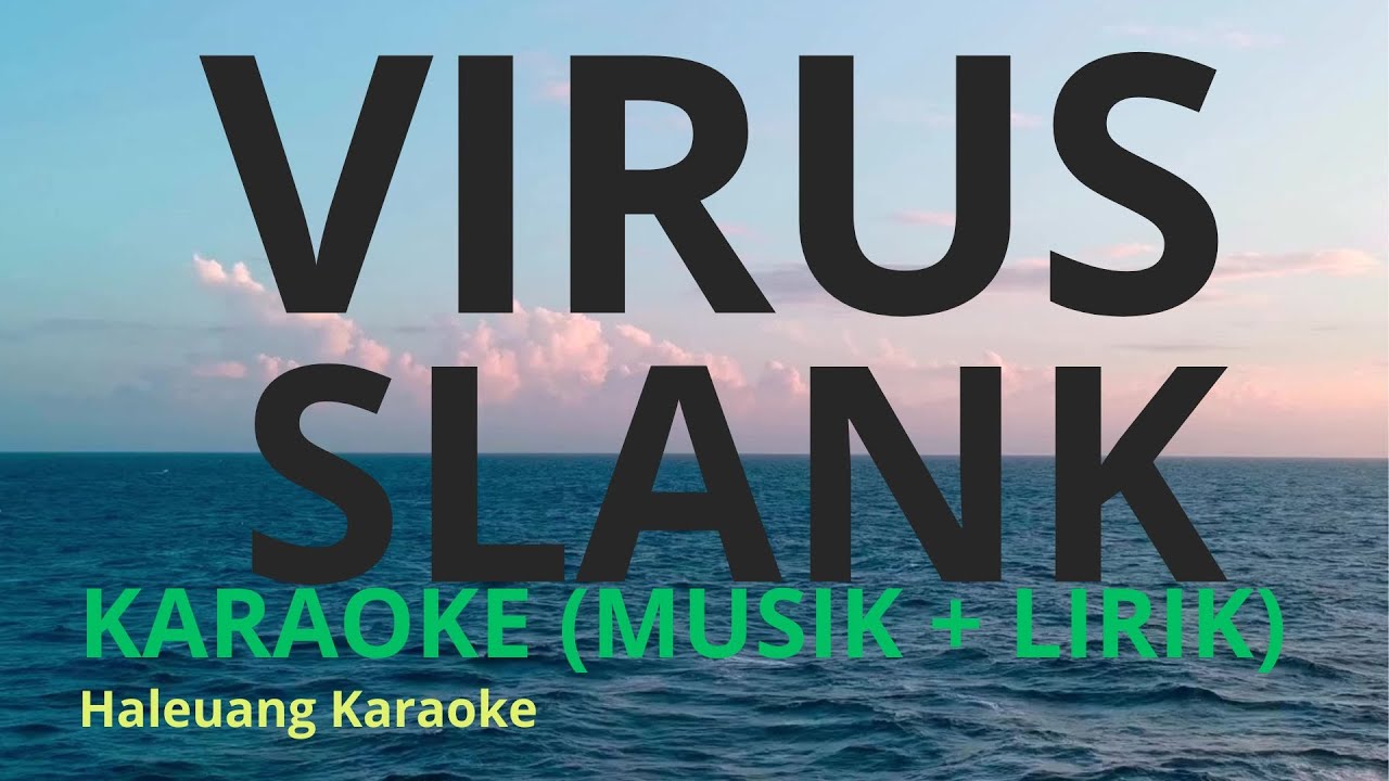 KARAOKE VIRUS SLANK BY HALEUANG KARAOKE - YouTube