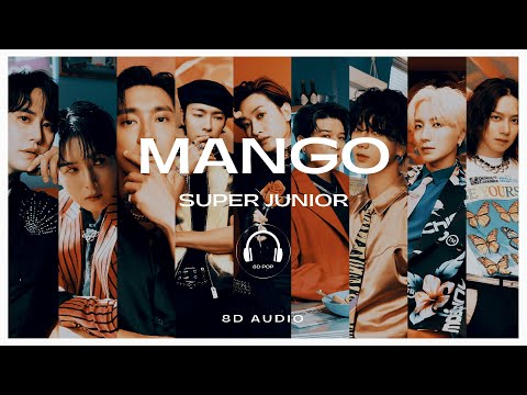 SUPER JUNIOR (슈퍼주니어) - Mango [8D AUDIO] 🎧USE HEADPHONES🎧