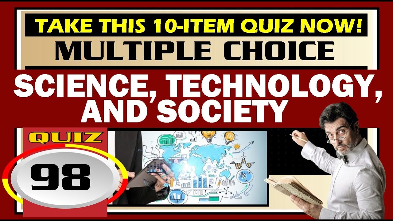 Quiz 98: SCIENCE, TECHNOLOGY, AND SOCIETY - YouTube