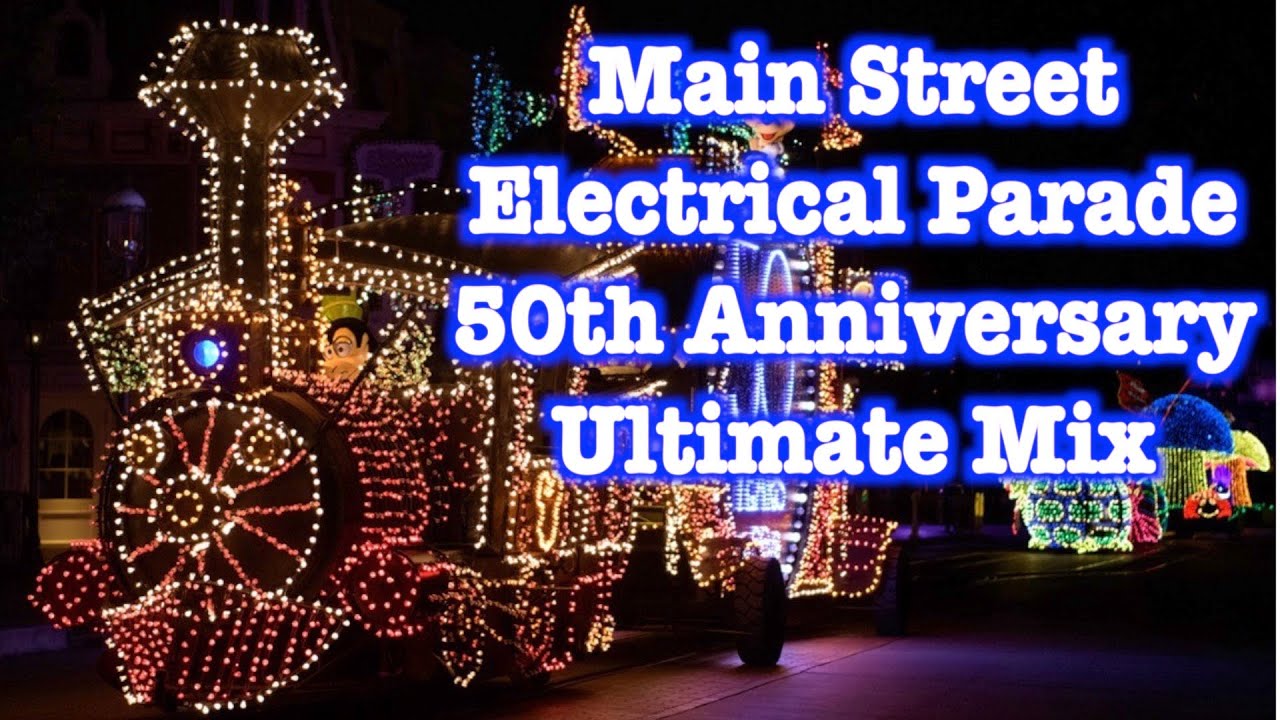 Main Street Electrical Parade 50th Anniversary Ultimate Mix - YouTube