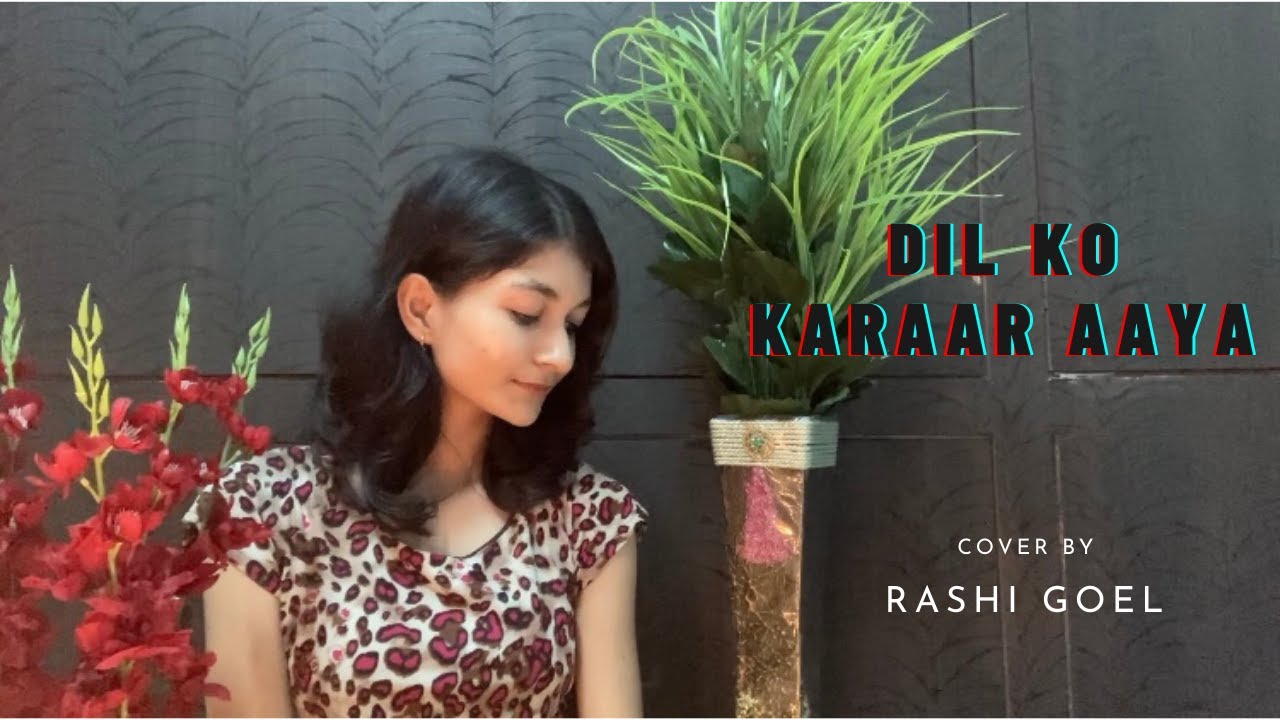 Dil Ko Karaar Aaya (Reprise) - Rashi Goel | Cover Song | RG Music - YouTube