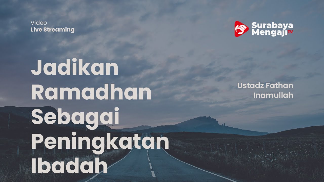 Jadikan Ramadhan Sebagai Peningkatan Ibadah - Ustadz Fathan Inamullah ...