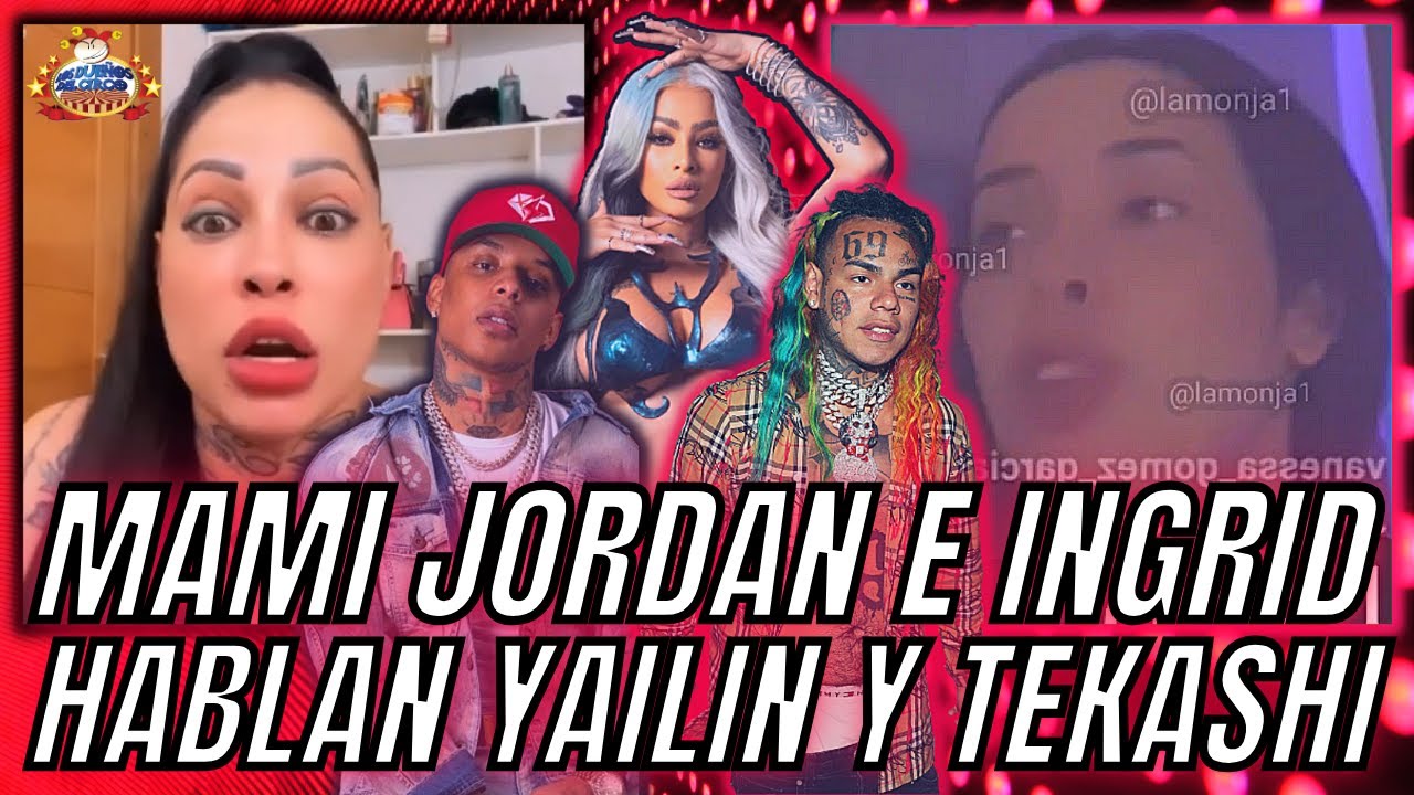 MAMI JORDAN DICE YAILIN MAJA CON DIAMOND/ INGRID OPINA DE TEKASHI - YouTube