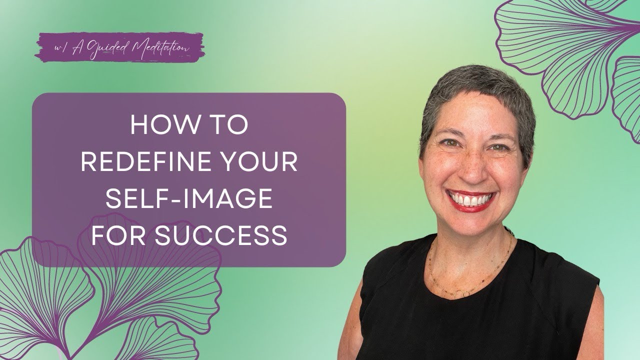Redefine Your Self-Image for Success - YouTube