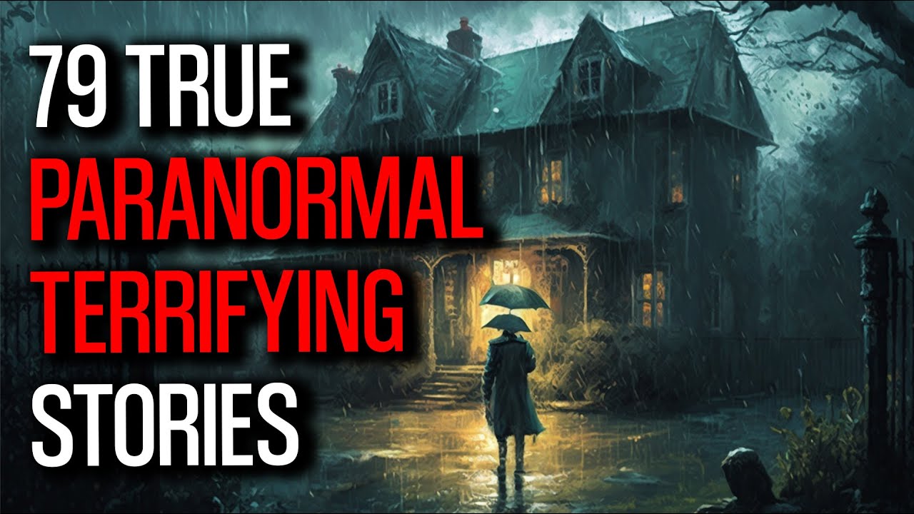 79 True Paranormal & Terrifying Stories in Rain - 05 Hours 07 Mins ...