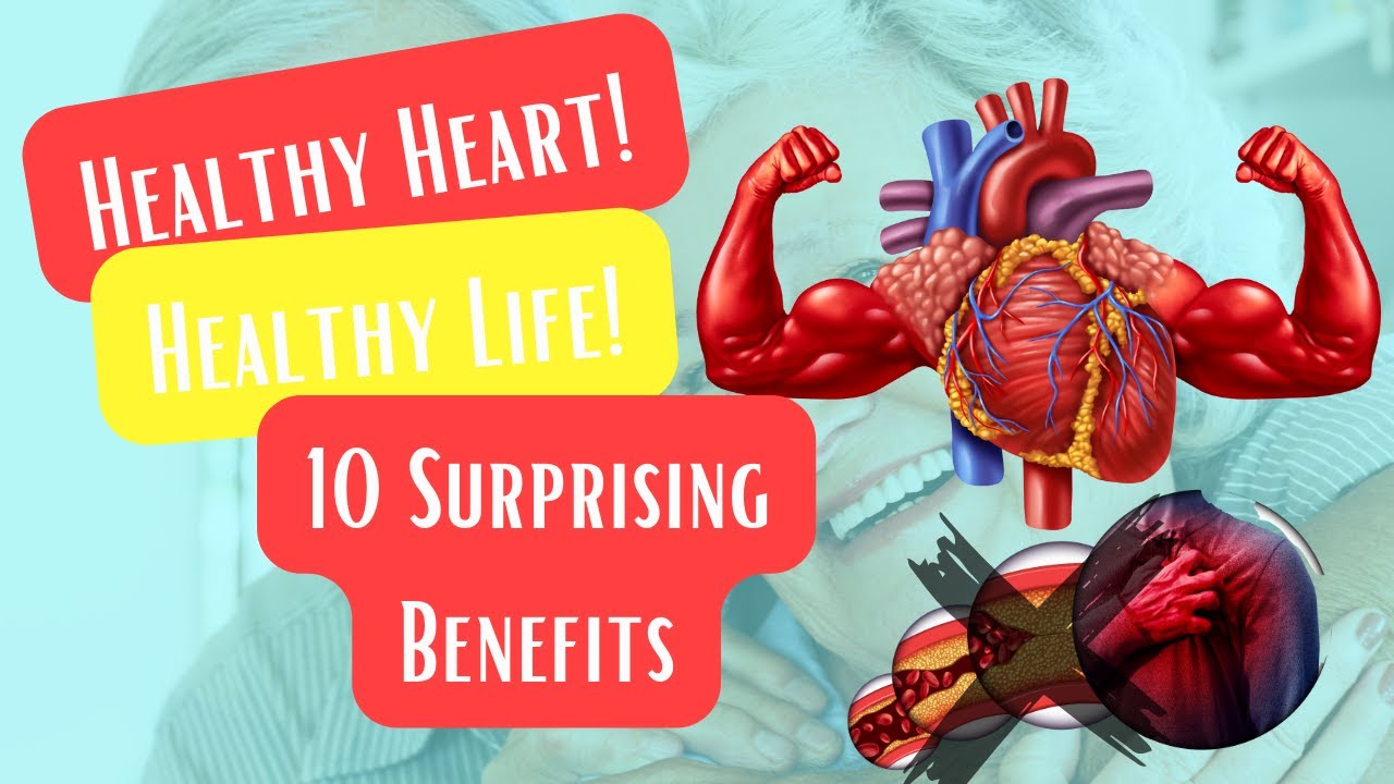 Healthy Heart, Healthy Life: 10 Surprising Benefits - YouTube