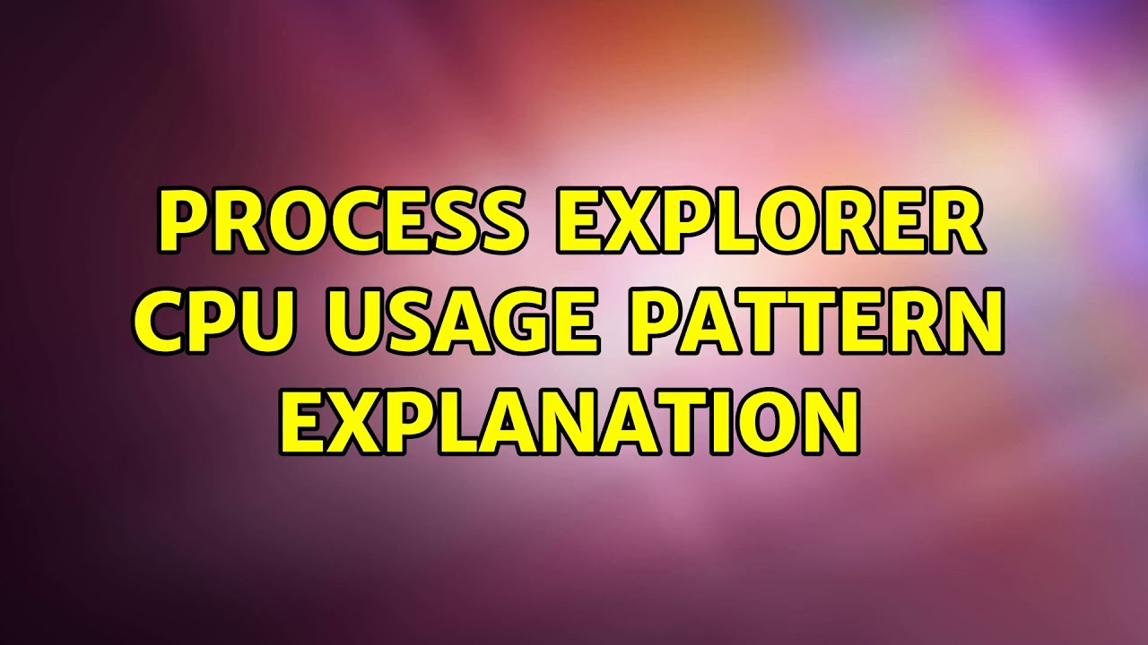 Process Explorer CPU Usage pattern explanation - YouTube