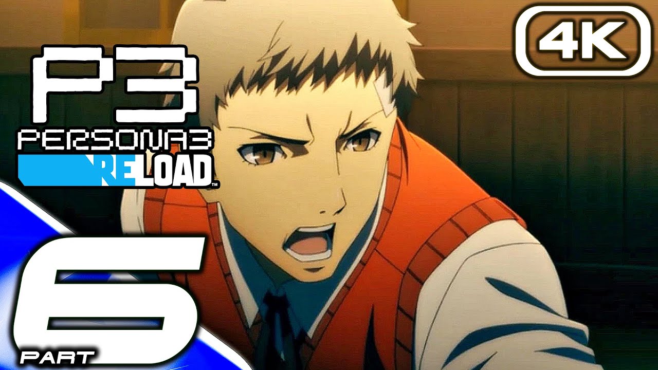 PERSONA 3 RELOAD Gameplay Walkthrough Part 6 (FULL GAME 4K 60FPS) No ...