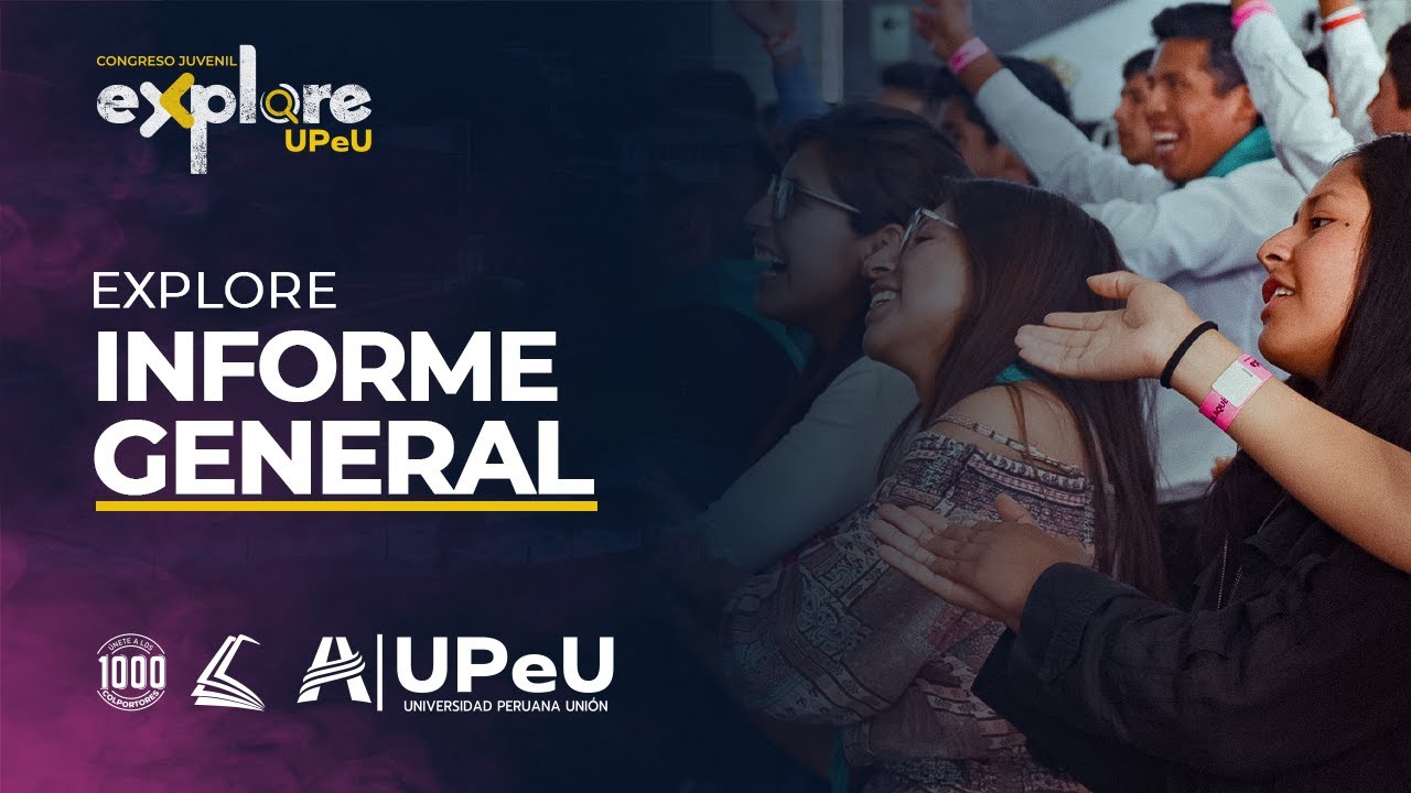 Informe General - Explore UPeU - YouTube