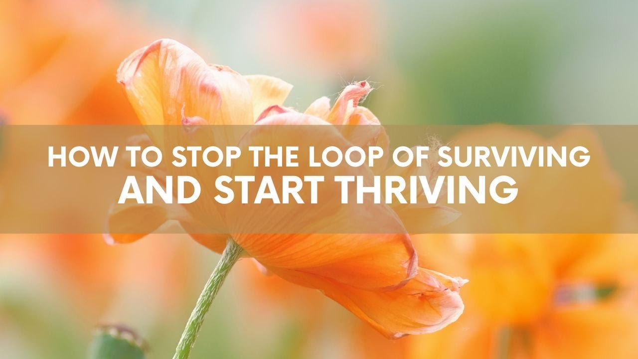 How to Stop Surviving & Start Thriving - YouTube