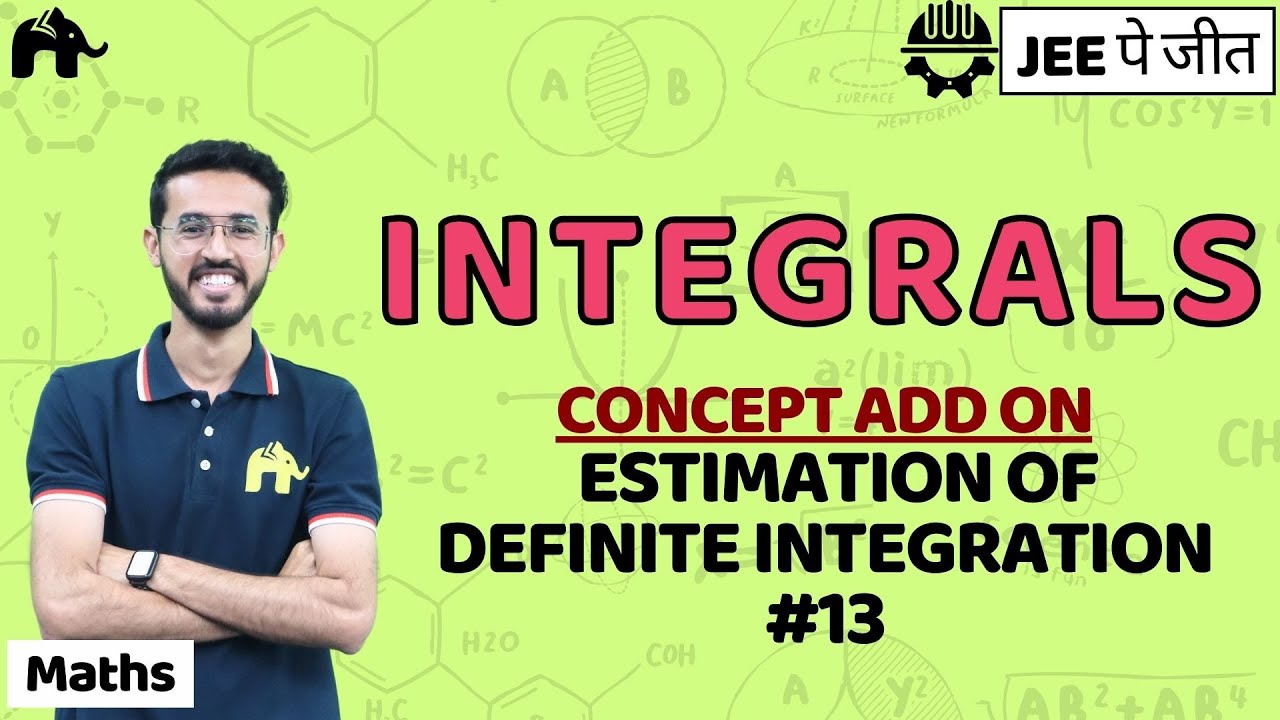 Integrals Class 12 Maths JEE | NCERT Chapter 7 | Estimation of definite integration #13 - YouTube