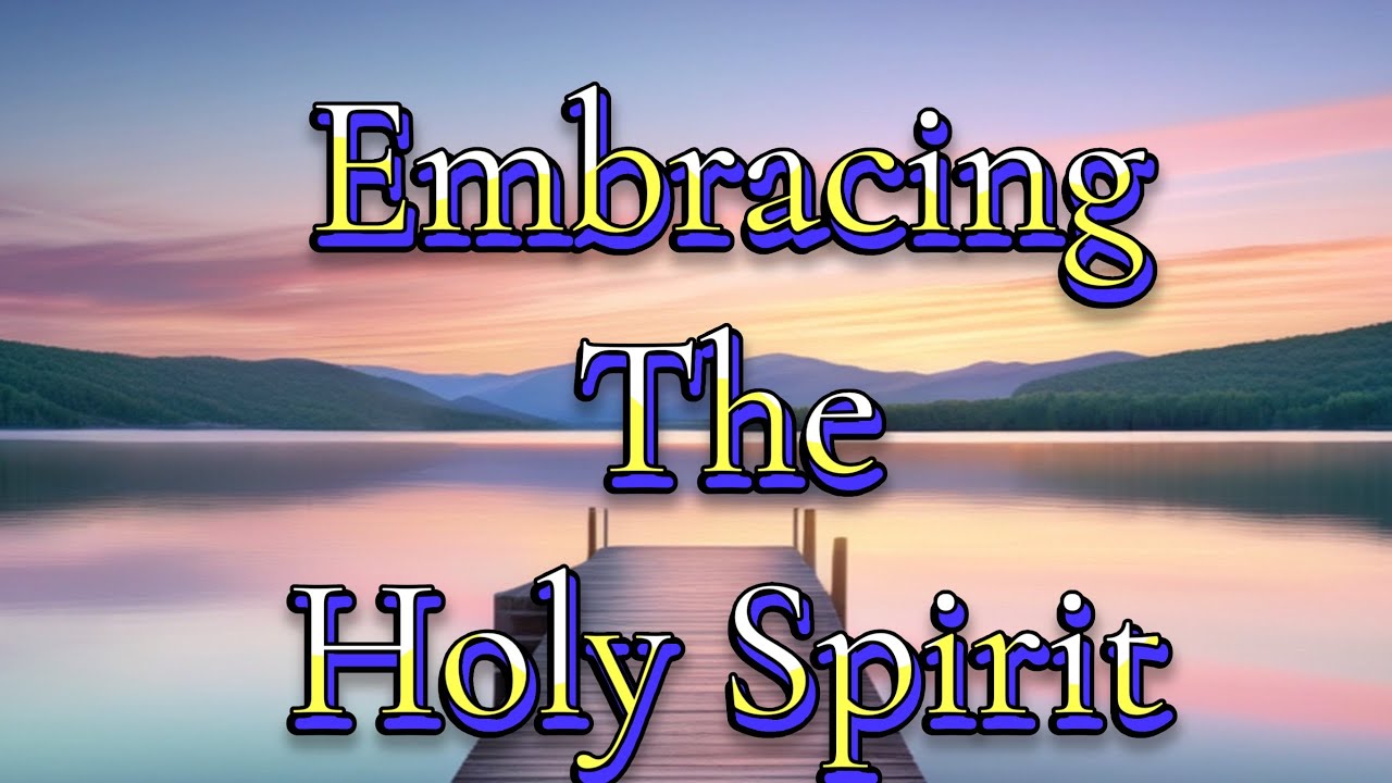 Embracing The Holy Spirit: A Journey of Relationship - YouTube