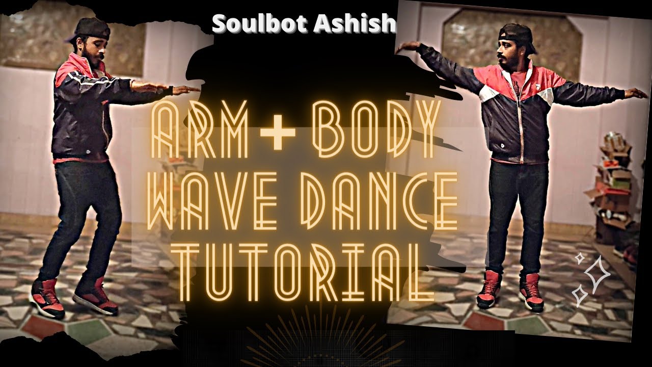 Wave Dance Tutorial | Arm+Body wave | Soulbot Ashish - YouTube