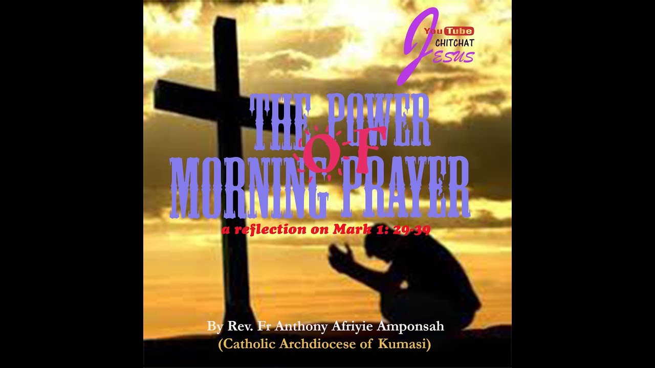 POWER OF MORNING PRAYER: By Rev. Fr. Anthony Afriyie Amponsah (Cath ...