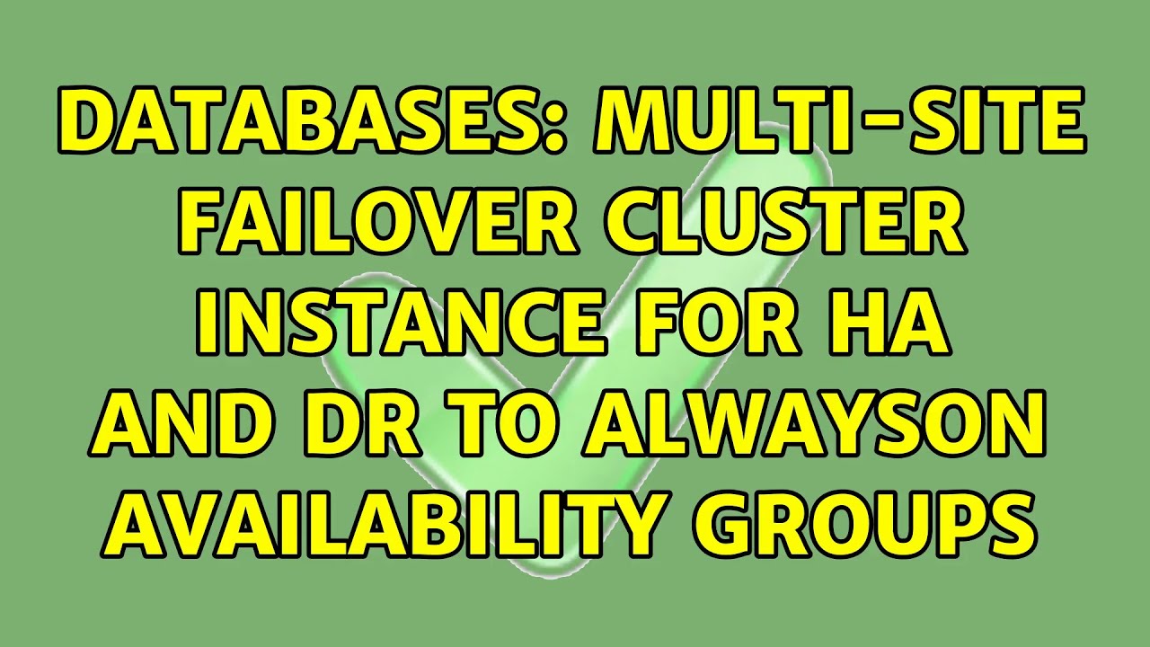 Databases: Multi-site Failover Cluster Instance for HA and DR to ...