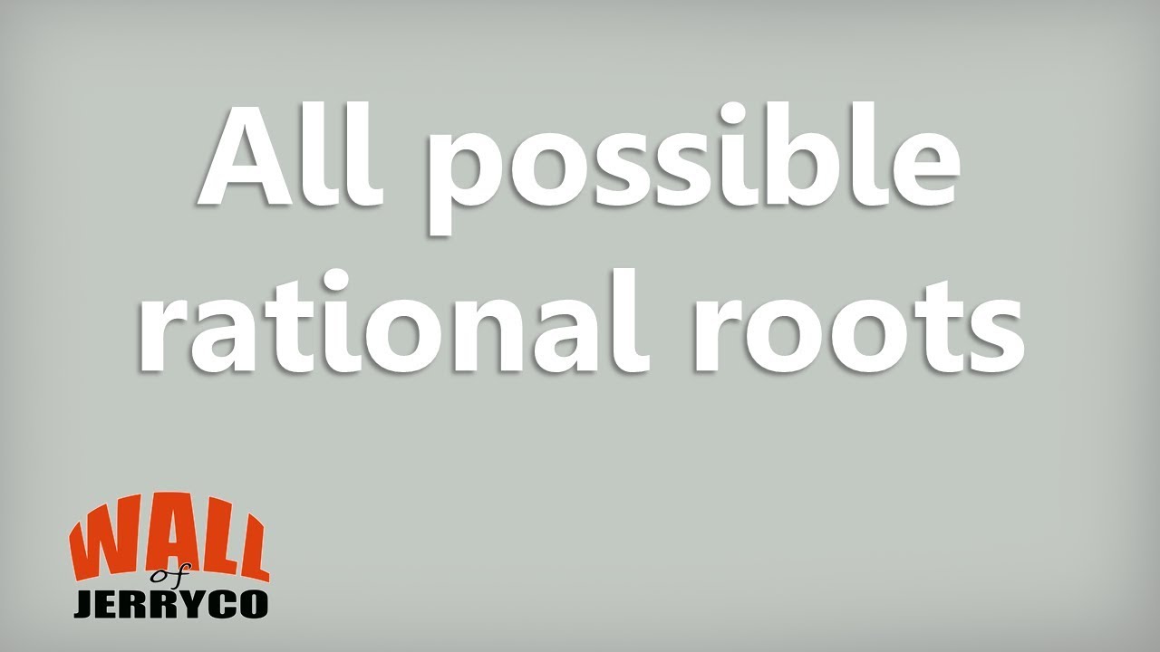 Rational Root Theorem - Finding the list of all possible rational roots ...