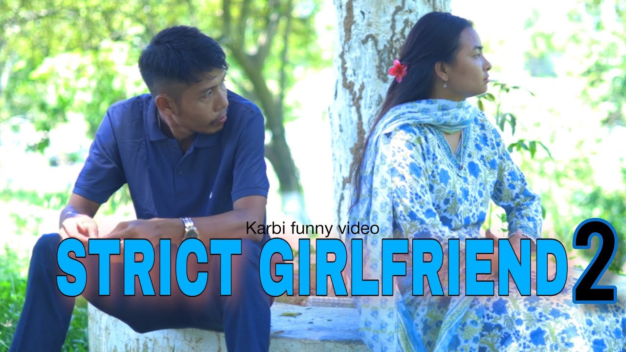 STRICT GIRLFRIEND 2 || karbi short funny video || 2024 #karbianglong ...