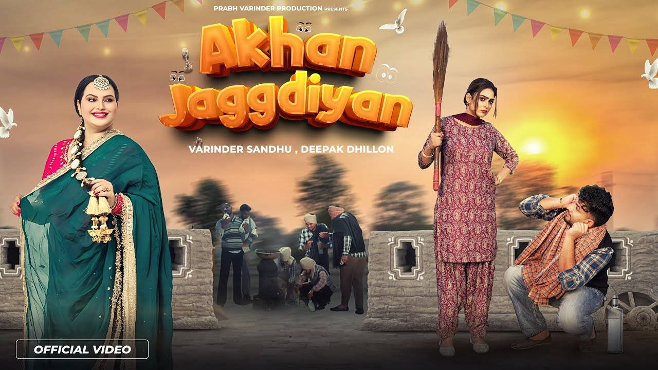 Akhan Jaggdiyan (Official video) Varinder Sandhu | Deepak Dhillon ...