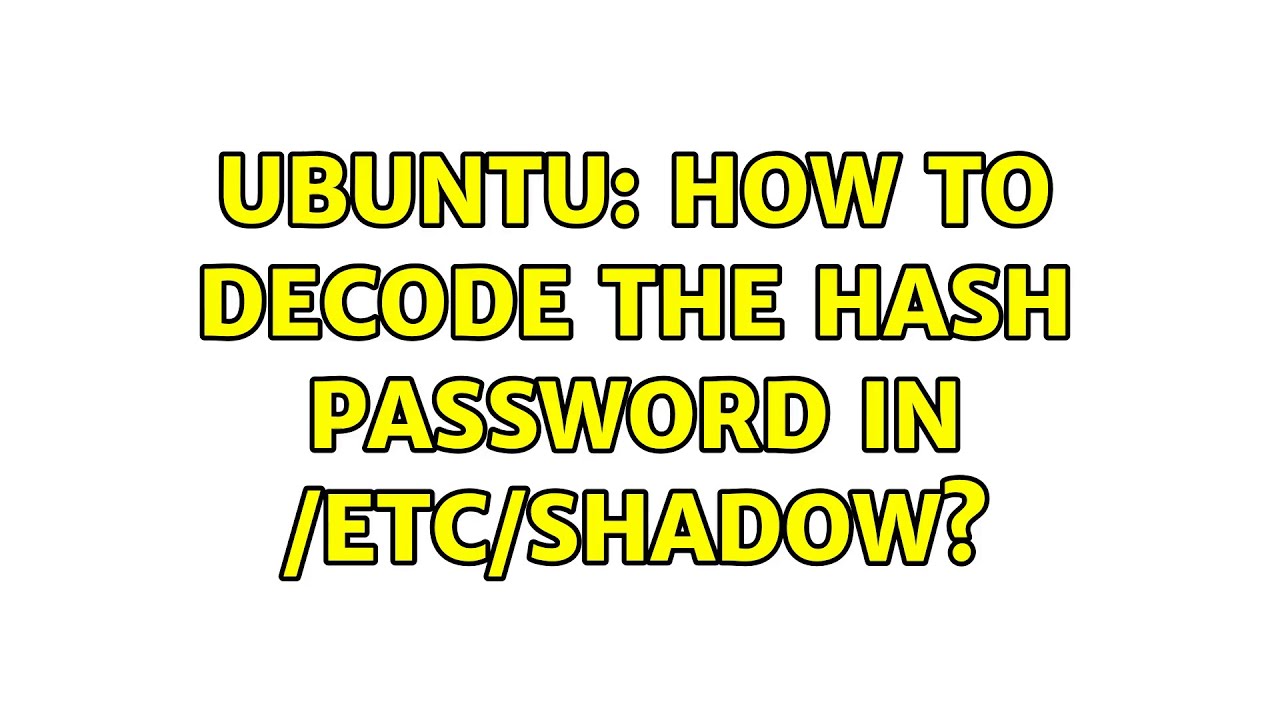 Ubuntu How To Decode The Hash Password In etc shadow 4 Solutions ubuntu-how-to-decode-the-hash-password-in-etc-shadow-4-solutions
