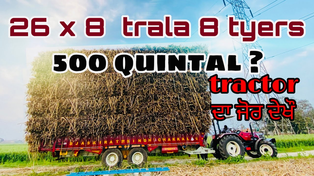 full loaded trala 8x8/500 quintal ganna/arjan novo 755/tractor da jor ...