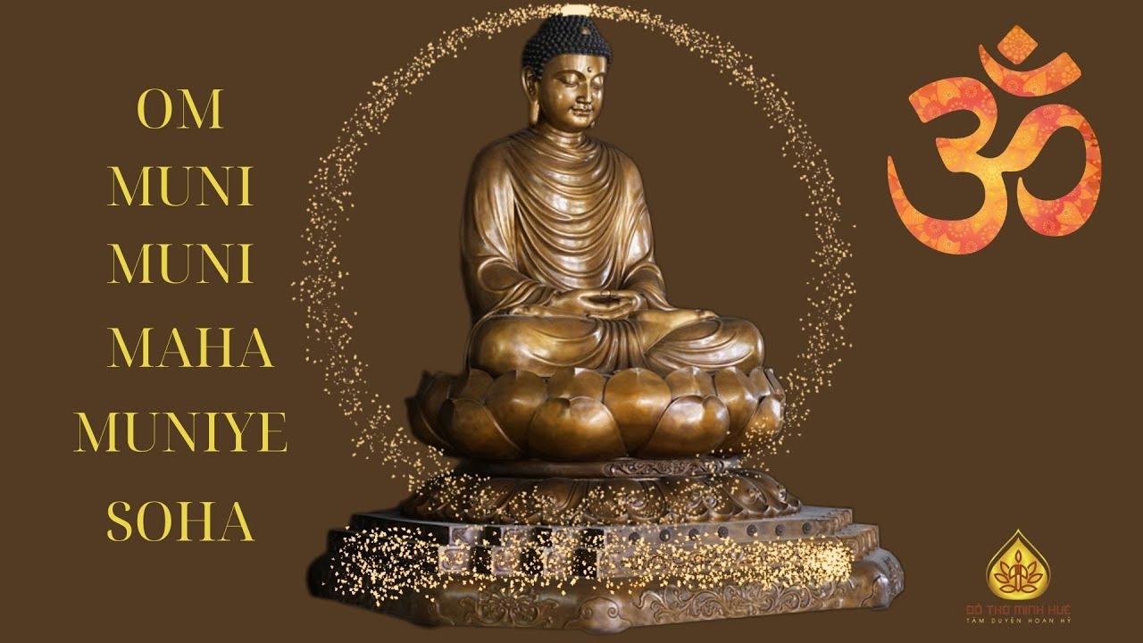 Thần chú Phật Thích Ca Mâu Ni - Oṃ Muni Muni Maha Muniye Soha - YouTube