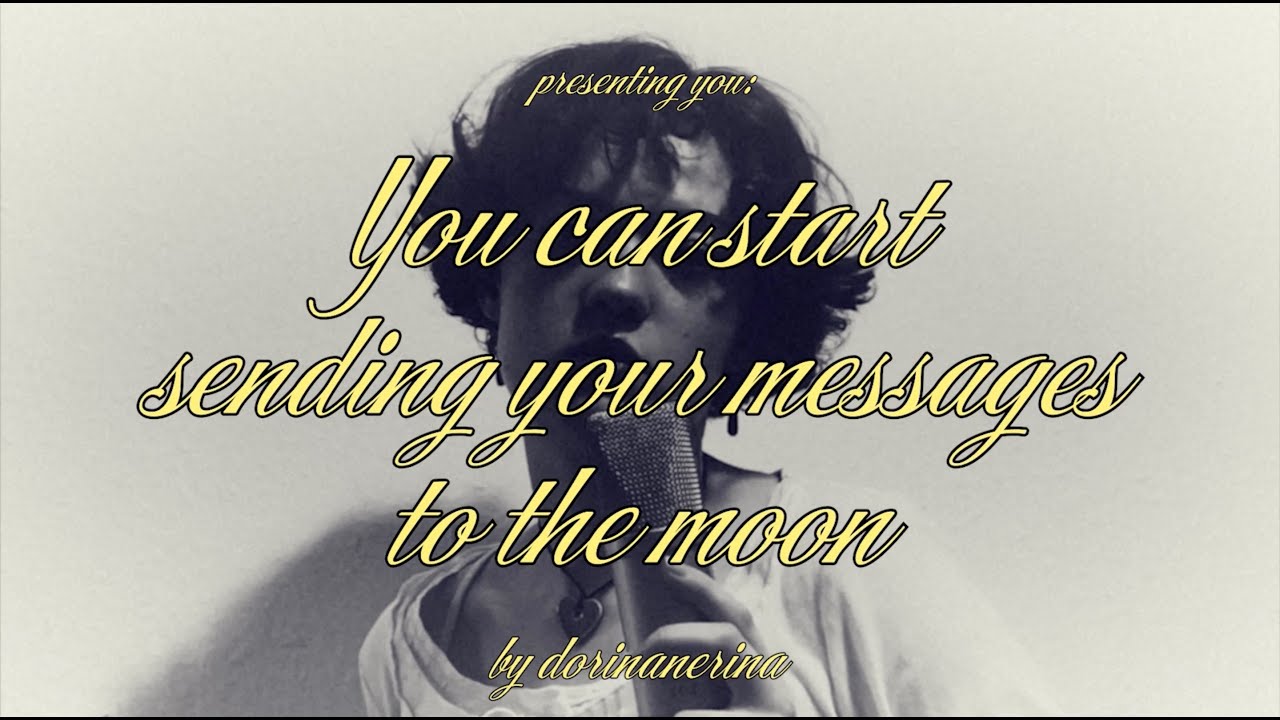 You can start sending your messages to the moon - dorinanerina - YouTube