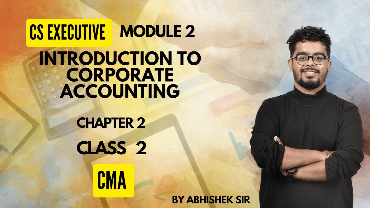CS Executive | CMA |Introduction to corporate accounting Chapter 2 ...