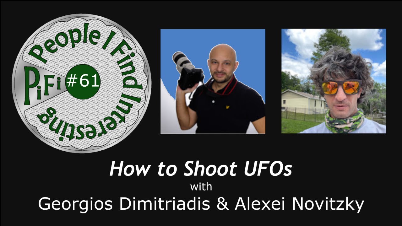 How to Shoot UFOs with Georgios Dimitriadis & Alexei Novitzky - PiFi #61 - YouTube