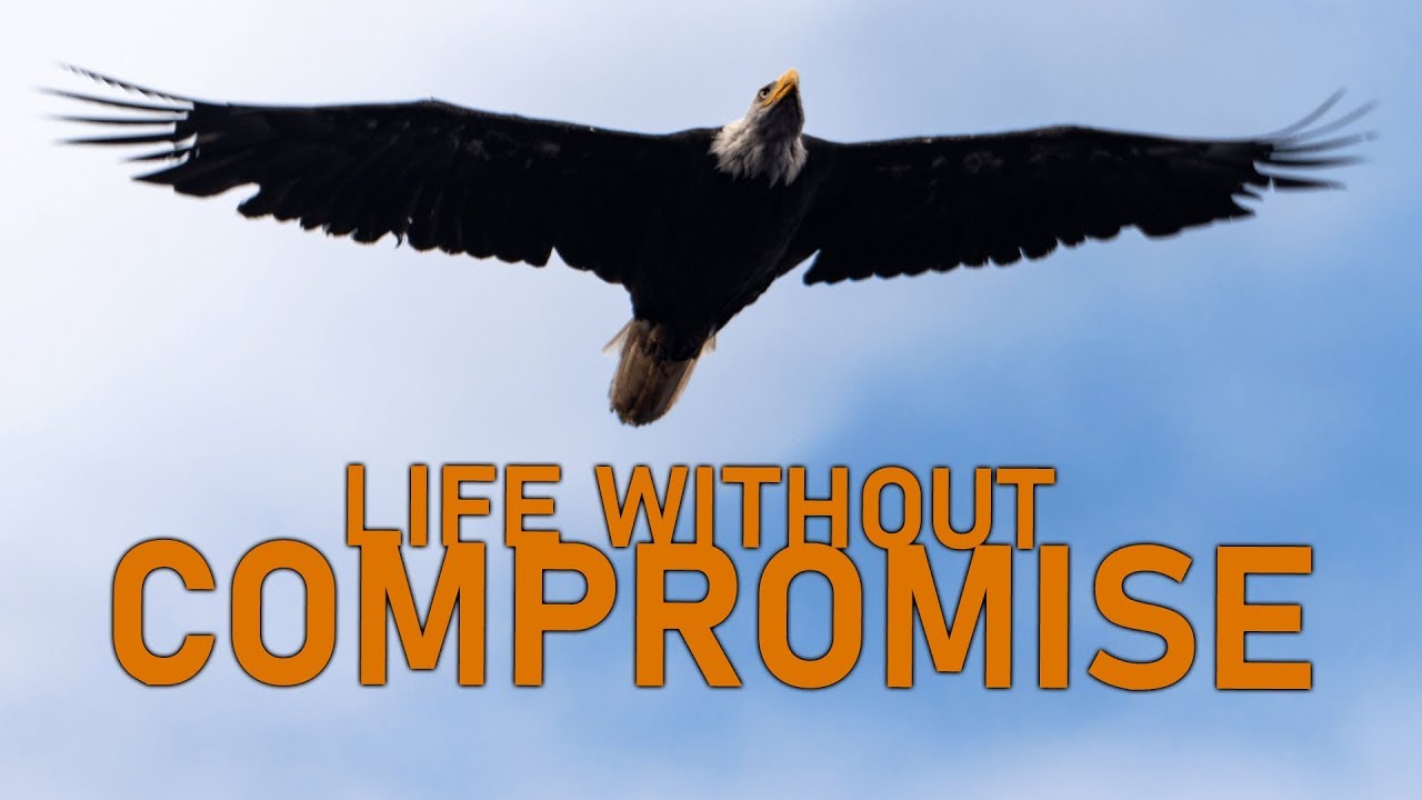 Life Without Compromise - YouTube