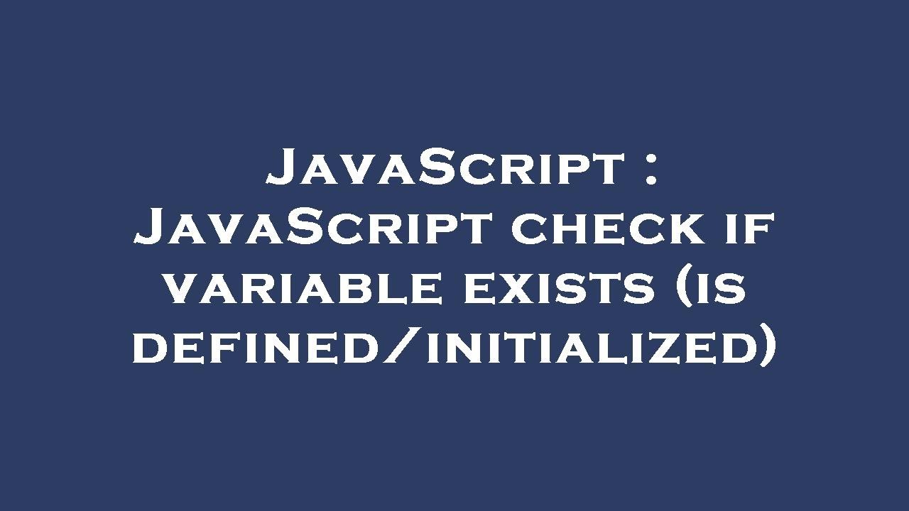 JavaScript : JavaScript check if variable exists (is defined/initialized) - YouTube