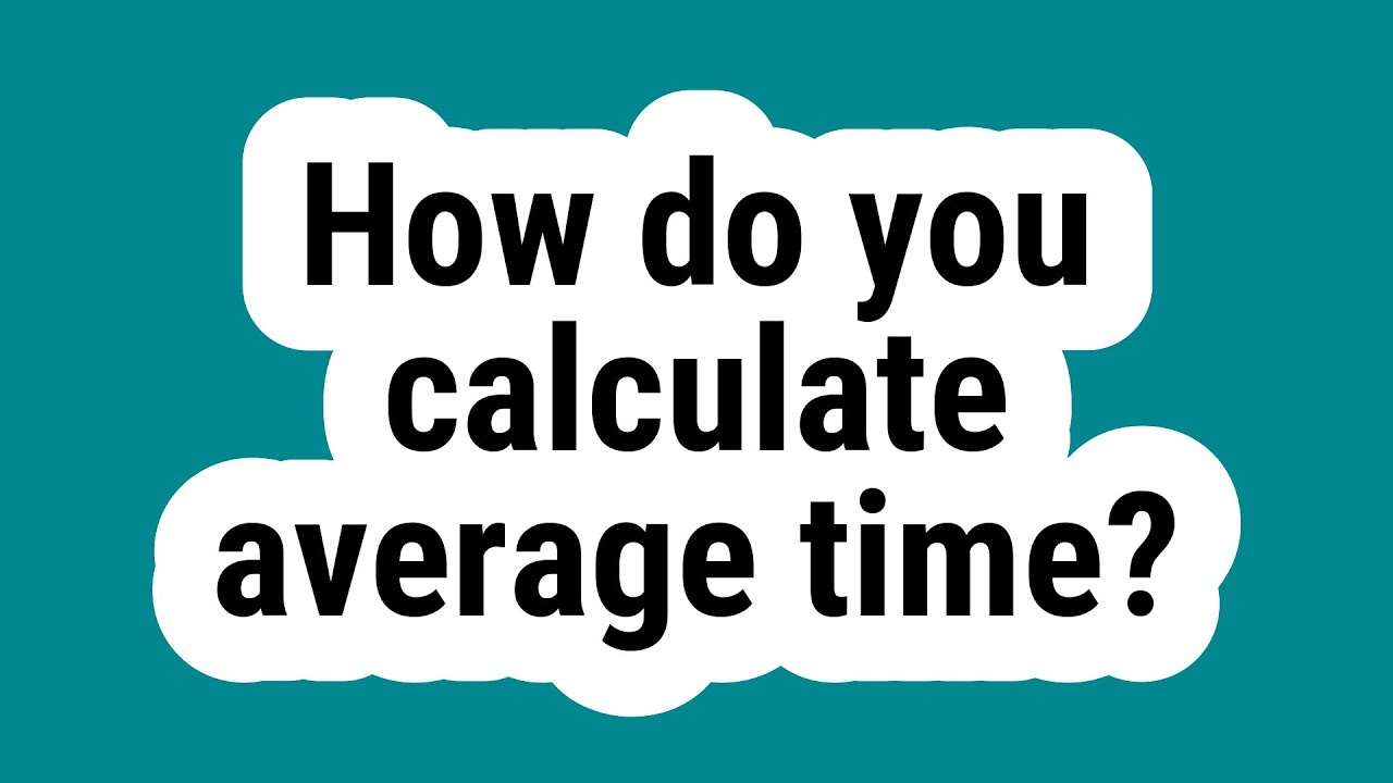 How Do You Calculate Average Time YouTube How Do You Calculate Average Time YouTube