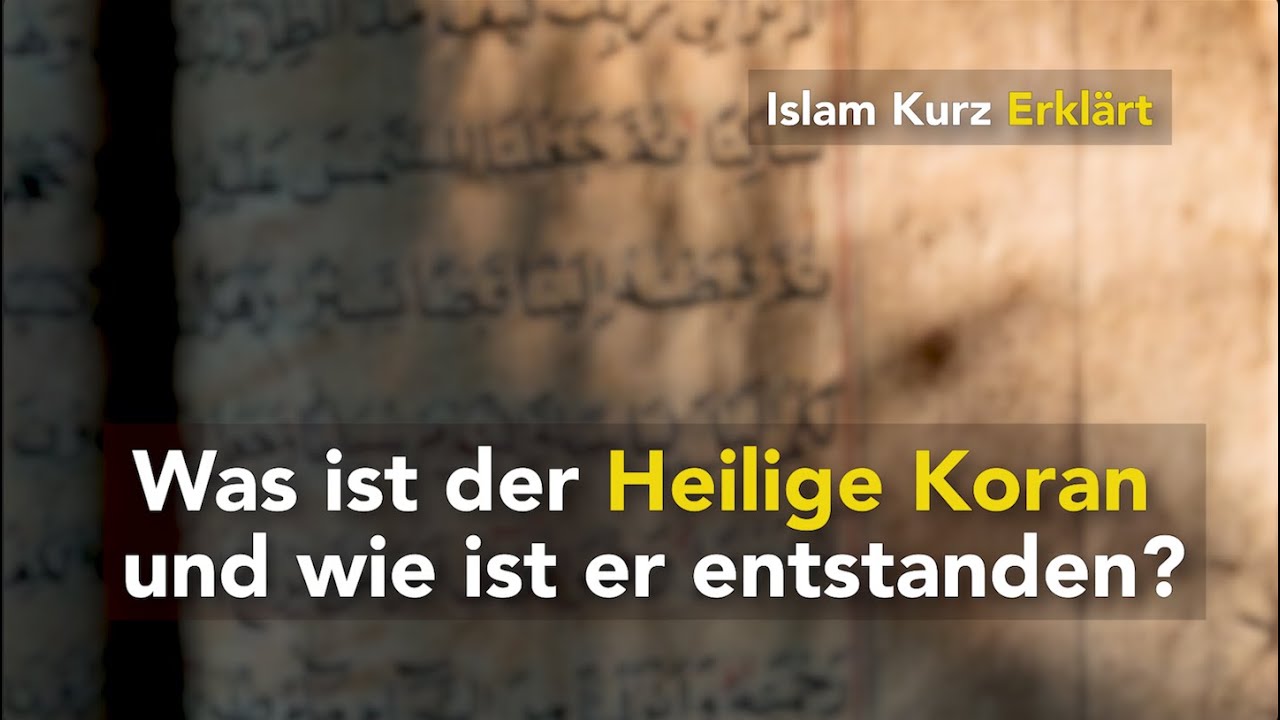 Was ist der Heilige Koran und wie ist er entstanden? | Islam Kurz ...