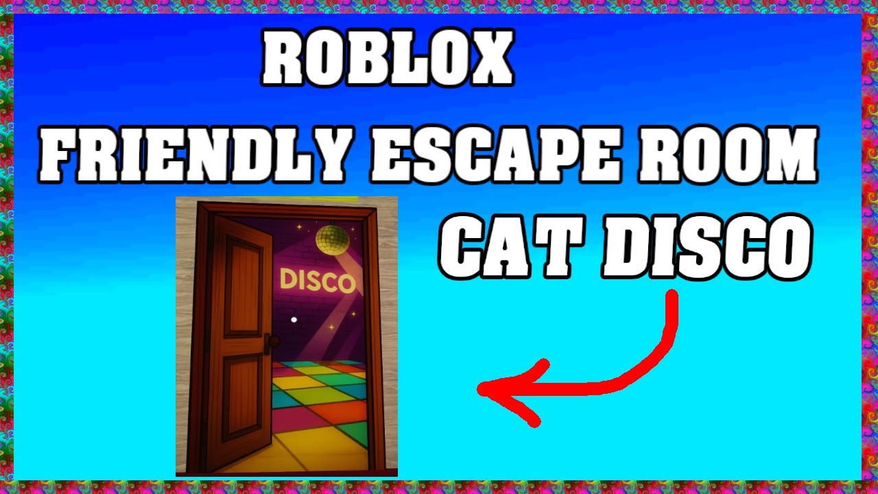 Roblox FRIENDLY ESCAPE ROOMS CAT DISCO Walkthrough [English] [Full ...