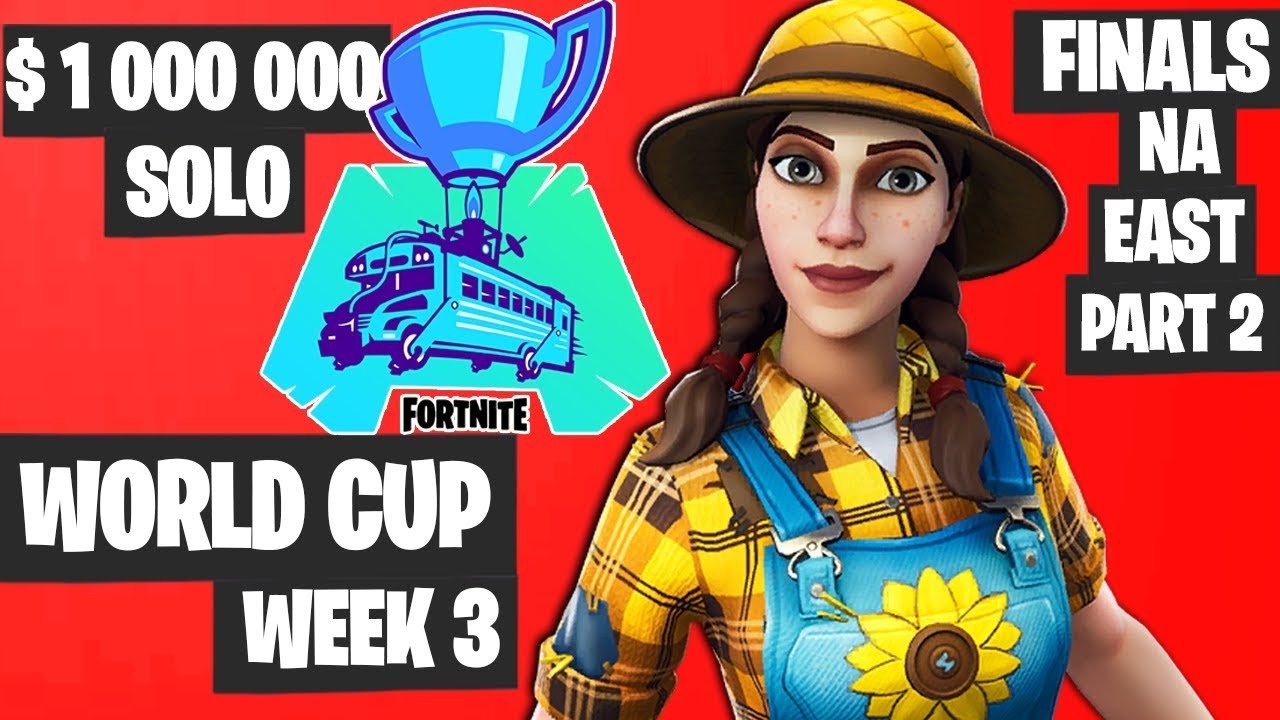 Fortnite World Cup WEEK 3 - Highlights Final NA East SOLO PART 2 ...