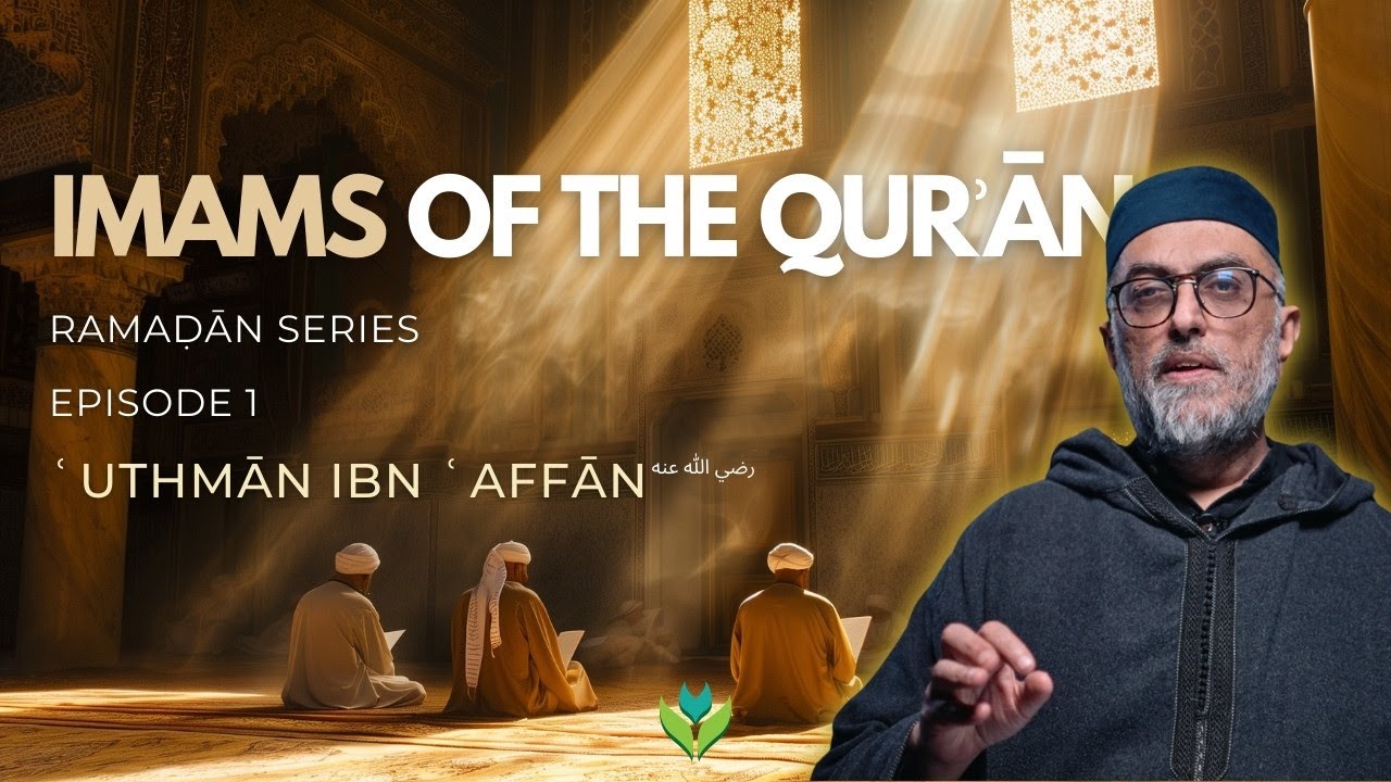 ʿUthmān ibn ʿAffān | Imams of the Qurʾān - Ramaḍān Series - Episode 1 with Shaykh Haroon Hanif ...